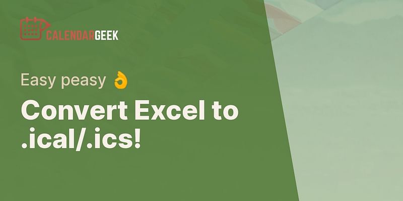 Can I convert an Excel spreadsheet to an .ical or .ics file?