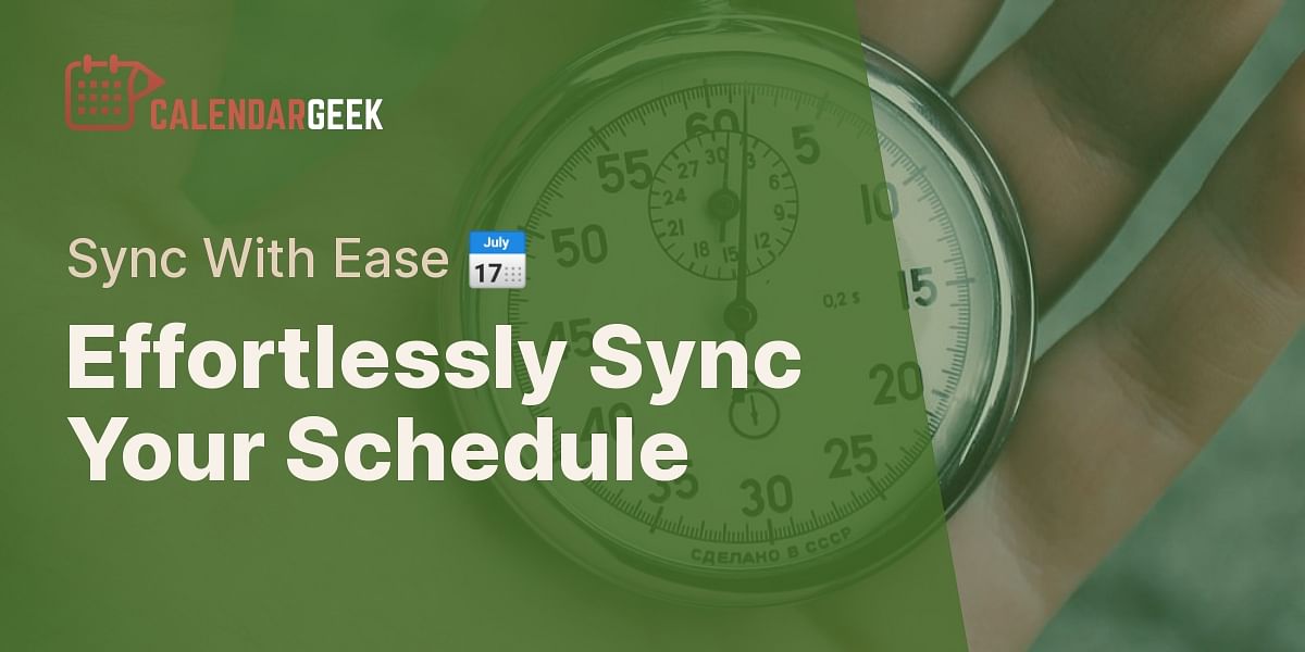 Mastering Calendar Syncing with Google Calendar | Calendar Geek Mastering Calendar Syncing with Google Calendar | Calendar Geek