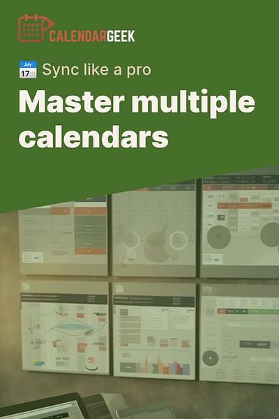 What are the best tips for effectively managing and syncing multiple calendars using Calendar Geek?